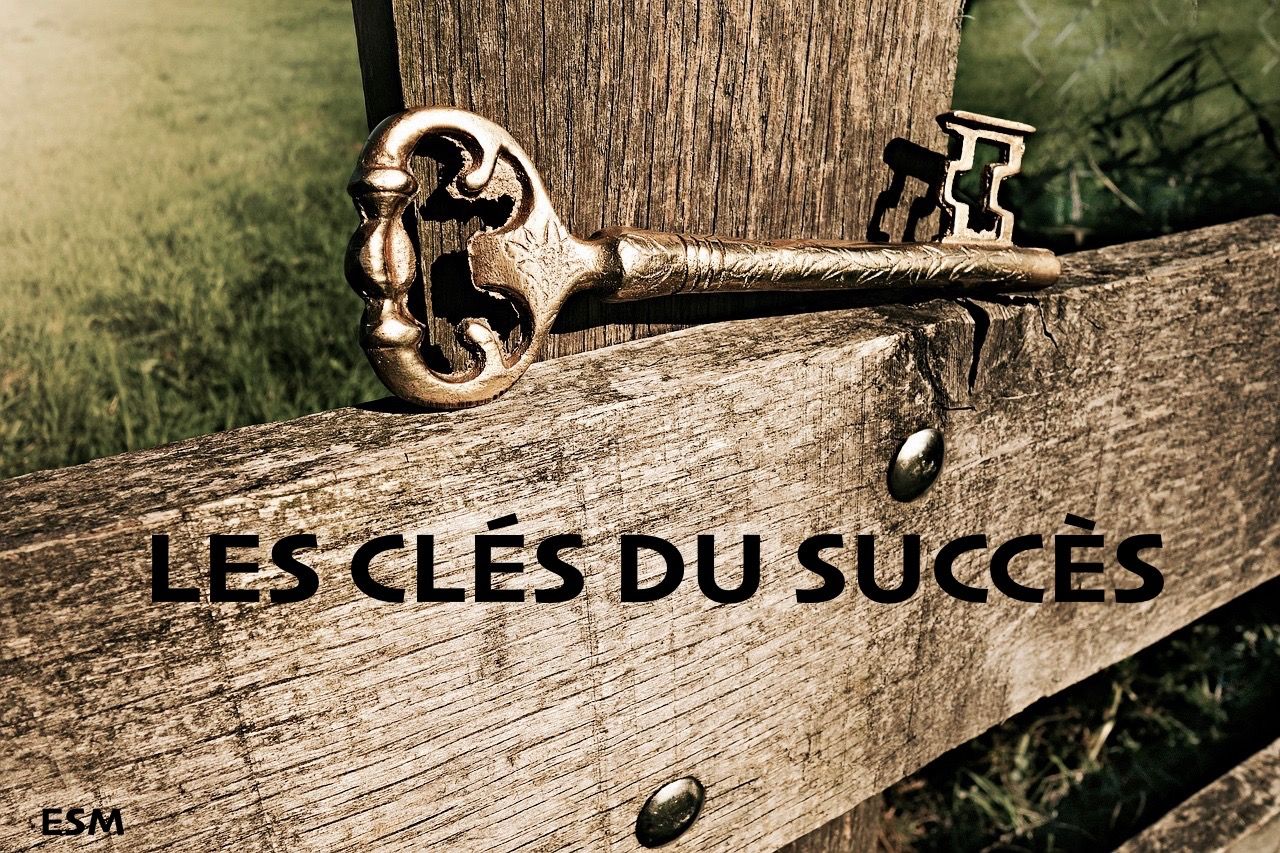 LES CLÉS DU SUCCÈS