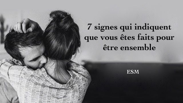 7 signes qui indiquent que vous êtes faits pour être ensemble