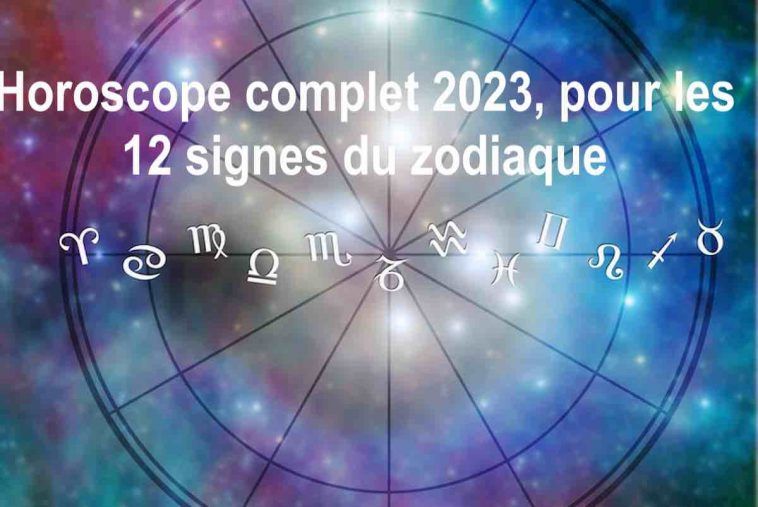 Horoscope complet et les principales choses à retenir pour 2023, pour les 12 signes du zodiaque